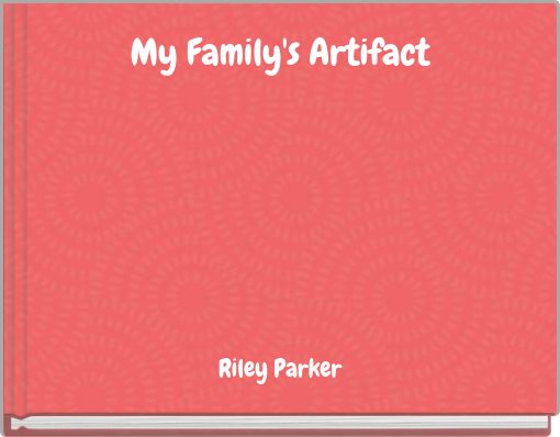 "My Family's Artifact" - Free stories online. Create books for kids ...