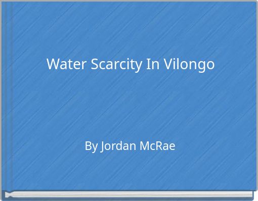 "Water Scarcity In Vilongo" - Free stories online. Create books for ...