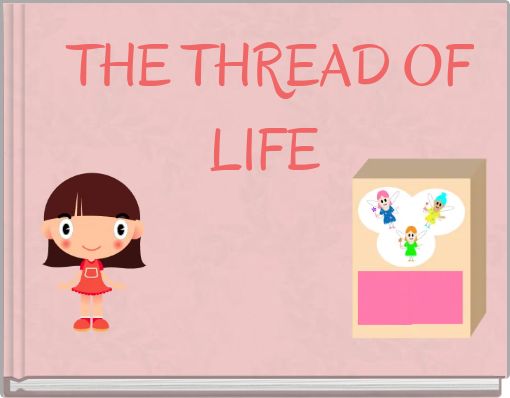 "THE THREAD OF LIFE" - Free stories online. Create books for kids ...