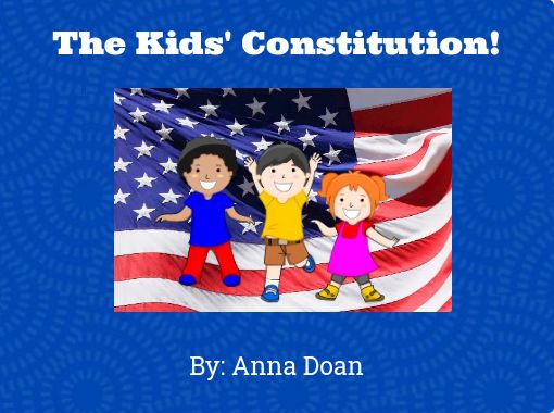 "The Kids' Constitution!" - Free stories online. Create books for kids ...