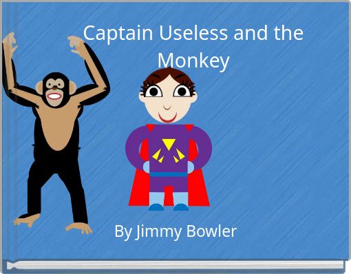 "Captain Useless and the Monkey" - Free stories online. Create books ...