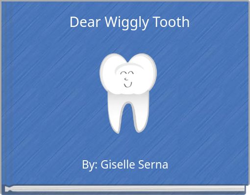 "Dear Wiggly Tooth" - Free stories online. Create books for kids ...