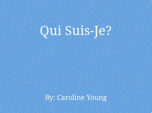 "Qui Suis-Je?" - Free stories online. Create books for kids | StoryJumper