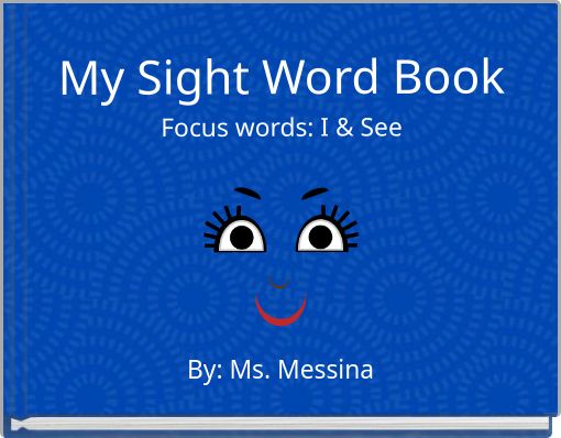 "My Sight Word BookFocus words: I & See" - Free stories online. Create ...