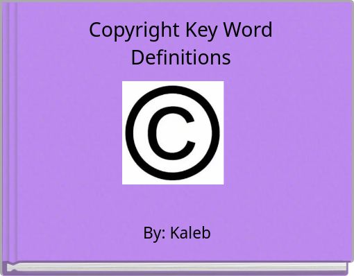 "Copyright Key Word Definitions" - Free stories online. Create books ...
