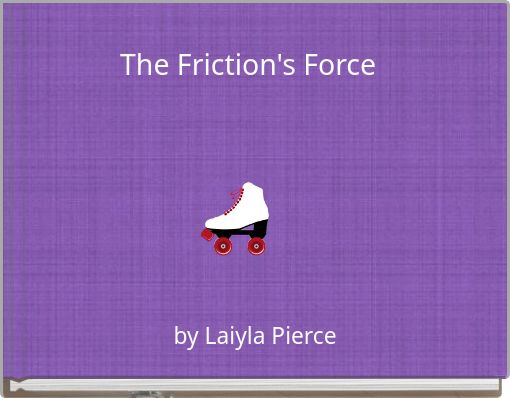 "The Friction's Force" - Free stories online. Create books for kids ...