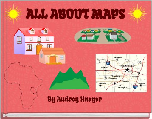 "ALL ABOUT MAPS" - Free stories online. Create books for kids | StoryJumper