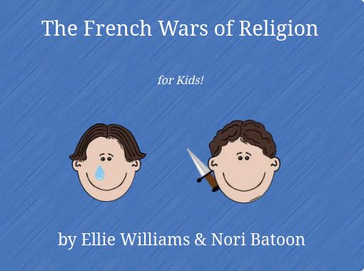 "The French Wars of Religion for Kids!" - Free stories online. Create ...