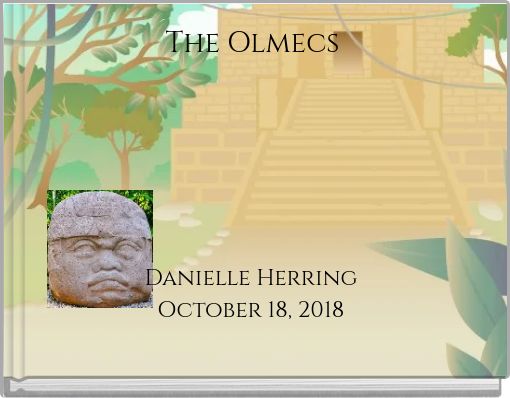 "The Olmecs" - Free stories online. Create books for kids | StoryJumper