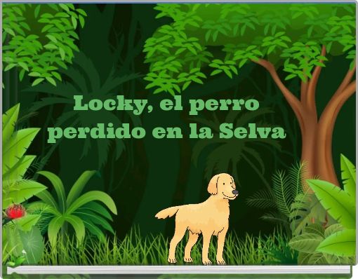 "Locky, el perro perdido en la Selva" - Free stories online. Create ...