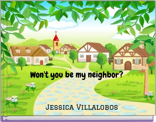 "Won't you be my neighbor?" - Free stories online. Create books for ...