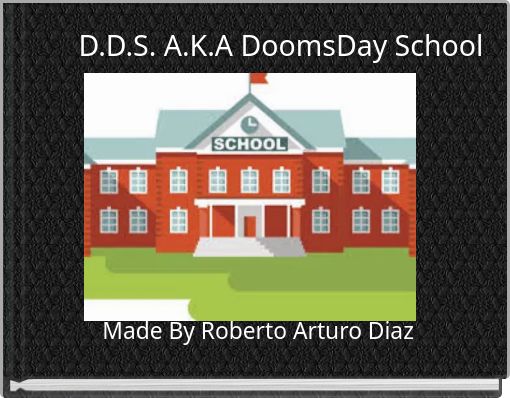 "D.D.S. A.K.A DoomsDay School" - Free stories online. Create books for ...