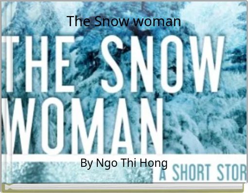 "The Snow woman" - Free stories online. Create books for kids | StoryJumper