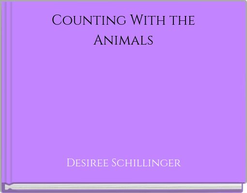 "Counting With the Animals" - Free stories online. Create books for kids | StoryJumper