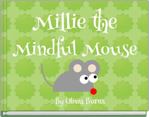 "Millie the Mindful Mouse" - Free stories online. Create books for kids ...