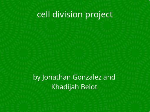 "cell division project" - Free stories online. Create books for kids ...
