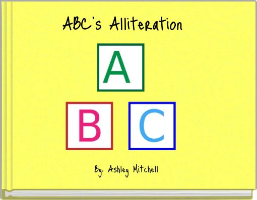"ABC's Alliteration" - Free stories online. Create books for kids ...