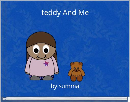 "teddy And Me" - Free stories online. Create books for kids | StoryJumper