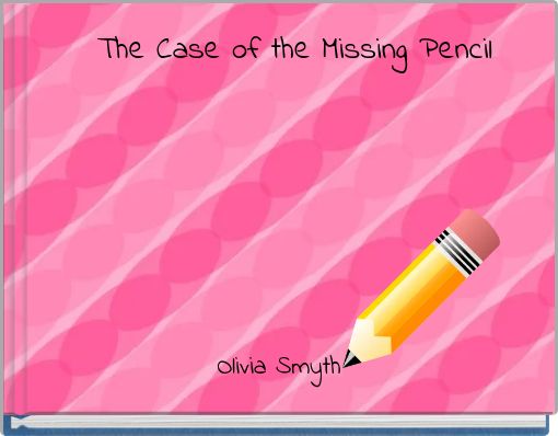 "The Case of the Missing Pencil" - Free stories online. Create books ...