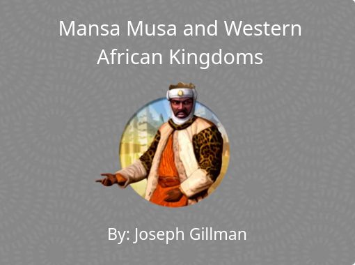 "Mansa Musa and Western African Kingdoms" - Free stories online. Create ...