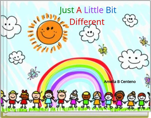 "Just A Little Bit Different" - Free stories online. Create books for ...