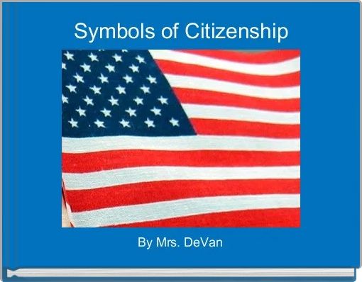 "Symbols of Citizenship" - Free stories online. Create books for kids ...
