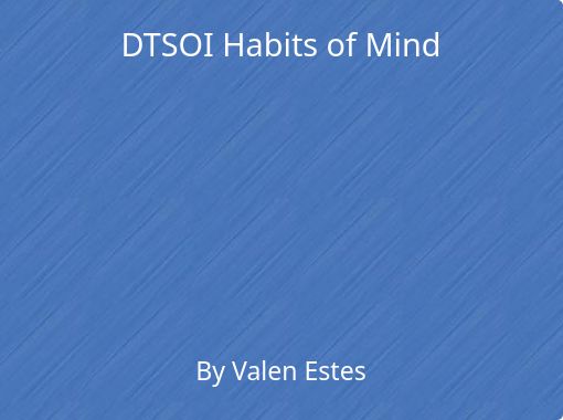 "DTSOI Habits of Mind" - Free stories online. Create books for kids ...