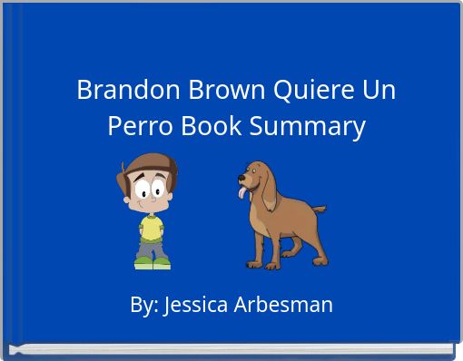 "Brandon Brown Quiere Un Perro Book Summary" - Free stories online ...