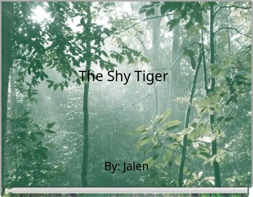 "The Shy Tiger" - Free stories online. Create books for kids | StoryJumper