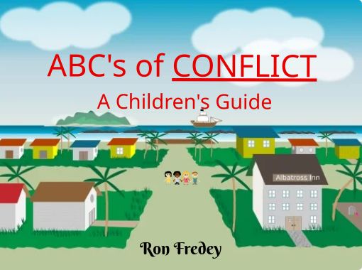 "ABC's of CONFLICT A Children's Guide" - Free stories online. Create ...