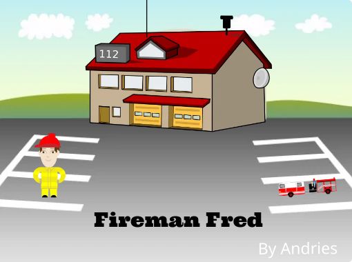 "Fireman Fred" - Free stories online. Create books for kids | StoryJumper