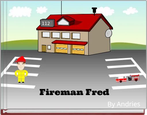 "Fireman Fred" - Free stories online. Create books for kids | StoryJumper