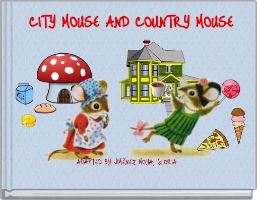 "CITY MOUSE AND COUNTRY MOUSE" - Free stories online. Create books for ...