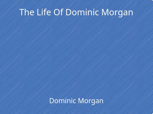 "The Life Of Dominic Morgan" - Free stories online. Create books for ...