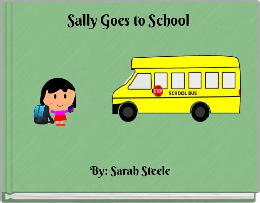 "Sally Goes to School" - Free stories online. Create books for kids ...