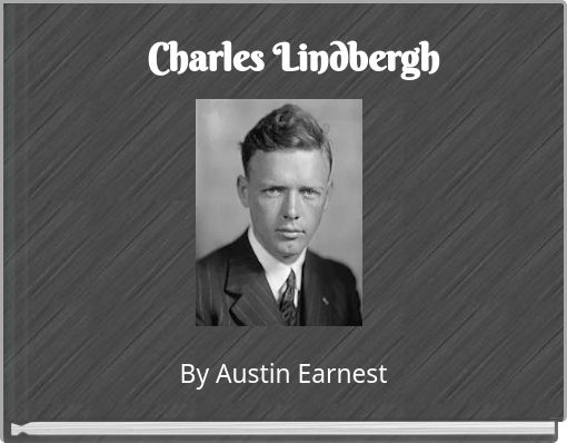 "Charles Lindbergh" - Free stories online. Create books for kids ...