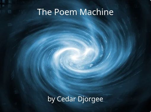 "The Poem Machine" - Free stories online. Create books for kids ...