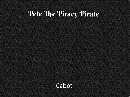 "Pete The Piracy Pirate" - Free stories online. Create books for kids ...
