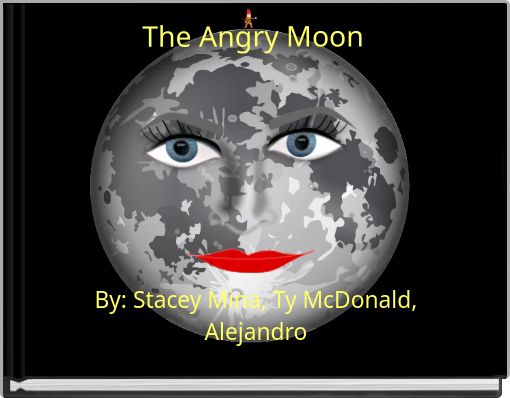 "The Angry Moon" - Free stories online. Create books for kids | StoryJumper