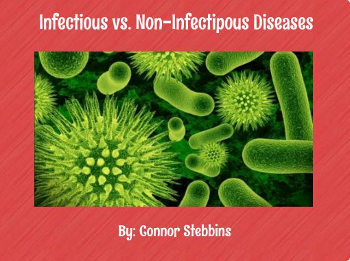 "Infectious vs. Non-Infectipous Diseases" - Free stories online. Create ...