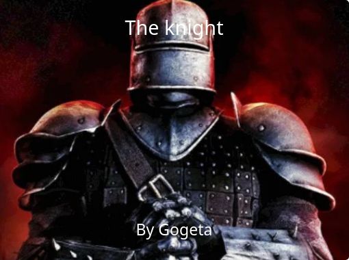 "The knight" - Free stories online. Create books for kids | StoryJumper