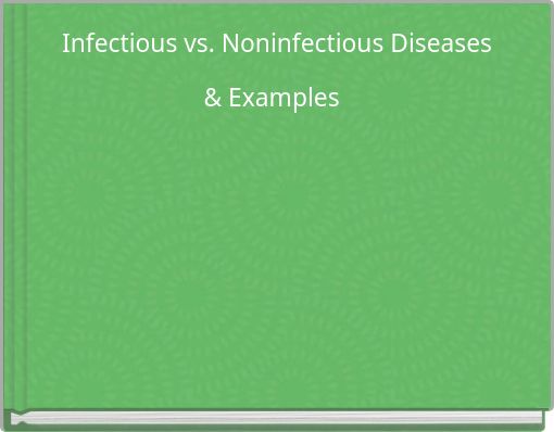 "Infectious vs. Noninfectious Diseases" - Free stories online. Create ...