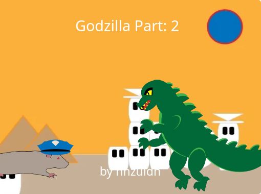 "Godzilla Part: 2" - Free stories online. Create books for kids ...