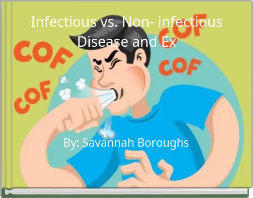 "Infectious vs. Non- infectious Disease and Ex" - Free stories online ...