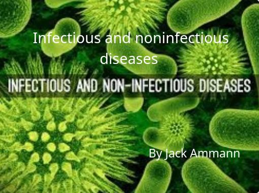 "Infectious and noninfectious diseases" - Free stories online. Create ...