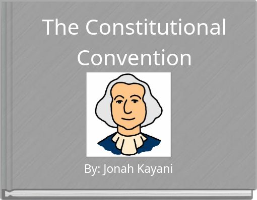 "Constitutional Convention Timeline" - Free stories online. Create ...