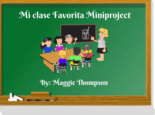 "Mi clase Favorita Miniproject" - Free stories online. Create books for ...