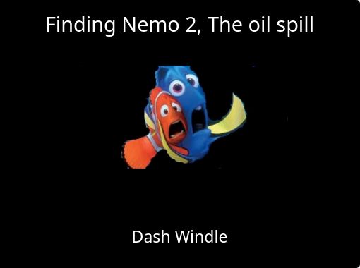 "Finding Nemo 2, The oil spill" - Free stories online. Create books for ...
