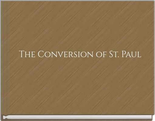 "The Conversion of St. Paul" - Free stories online. Create books for ...