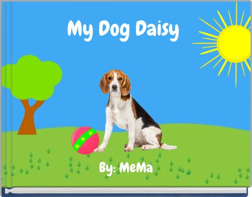 "My Dog Daisy" - Free stories online. Create books for kids | StoryJumper